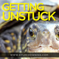 Six Steps to Getting Unstuck - Kyle Chowning
